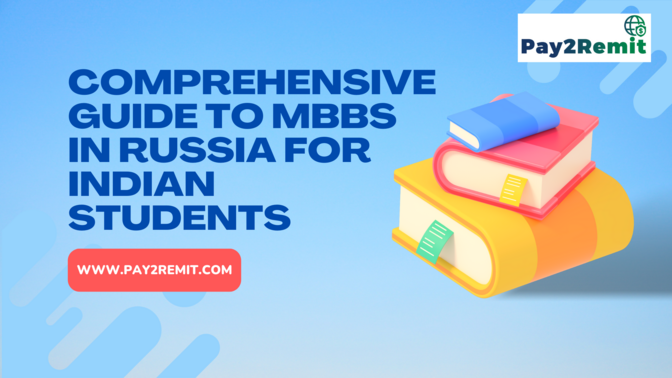 Comprehensive Guide to MBBS in Russia for Indian Students - Pay2Remit