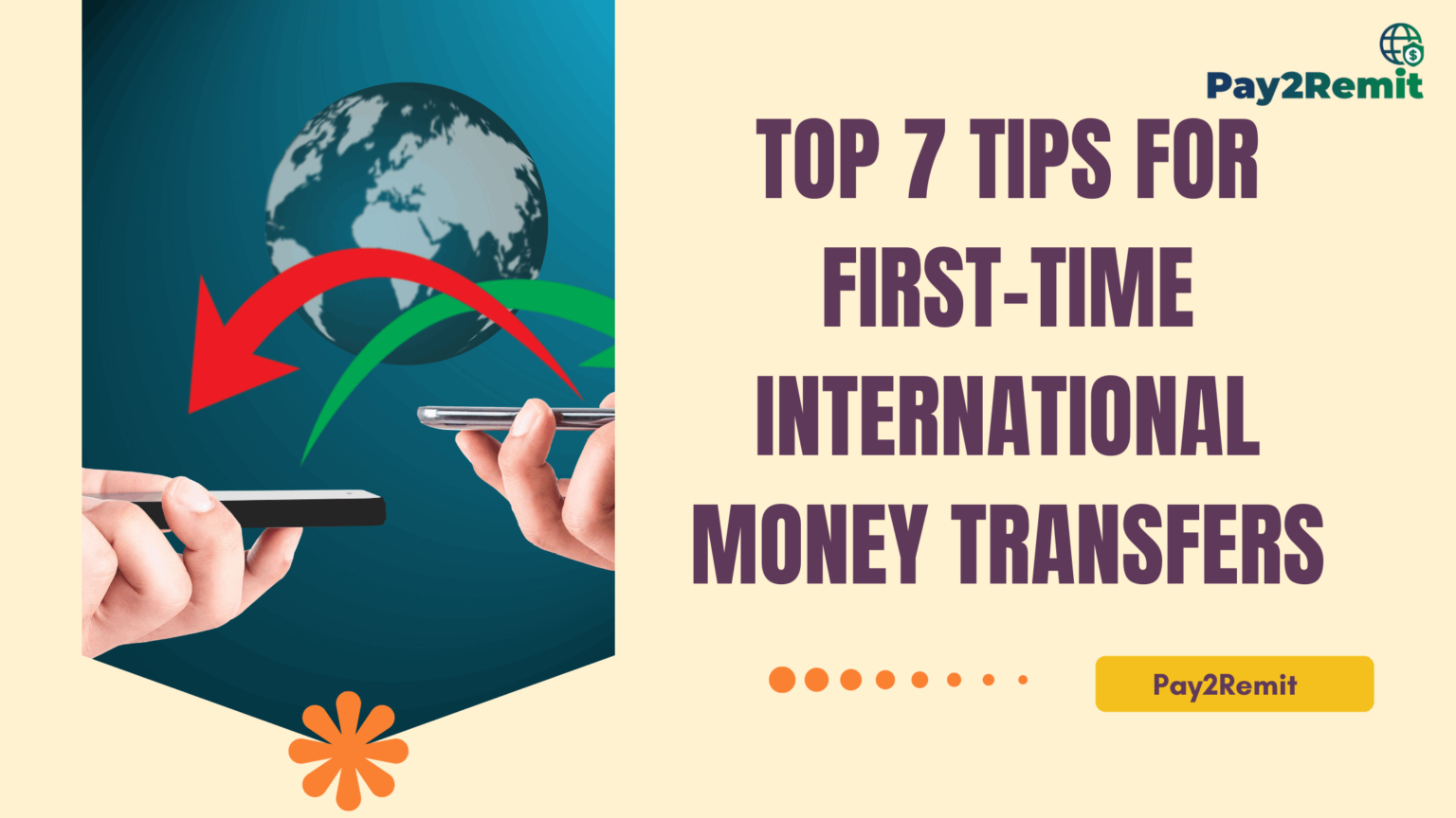 Top 7 Tips for First-Time International Money Transfers - Pay2Remit