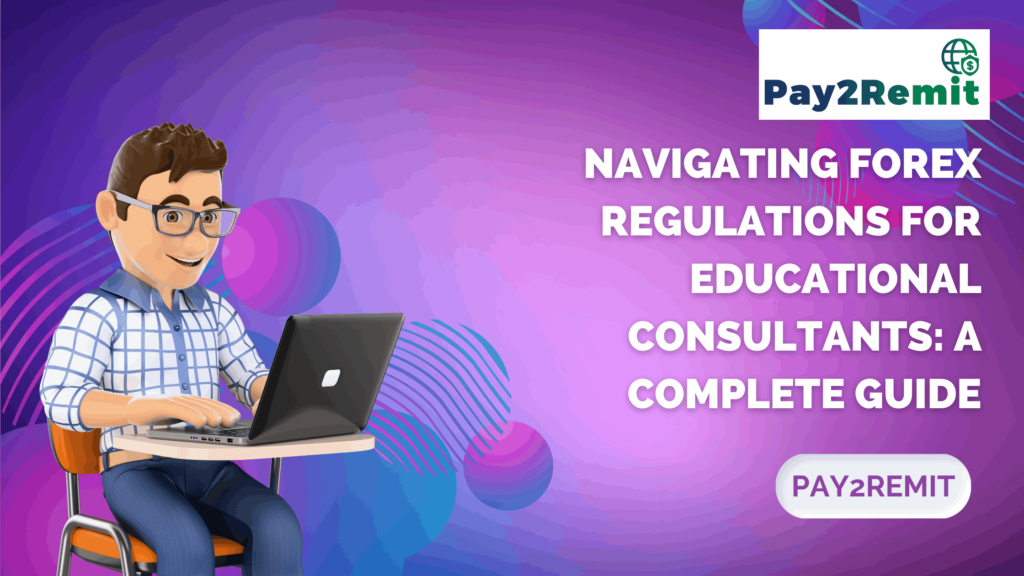 Navigating Forex Regulations for Educational Consultants: A Complete ...