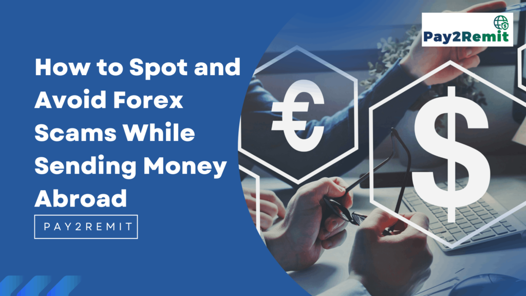 How to Spot and Avoid Forex Scams While Sending Money Abroad - Pay2Remit